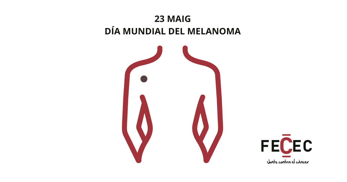23 De Maig Dia Mundial Del Melanoma Junts Contra El Càncer Fecec